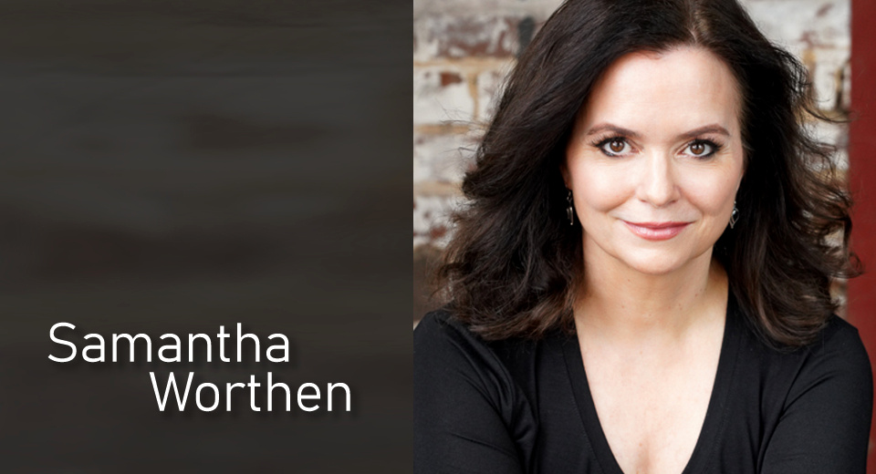 Samantha Worthen | Actor